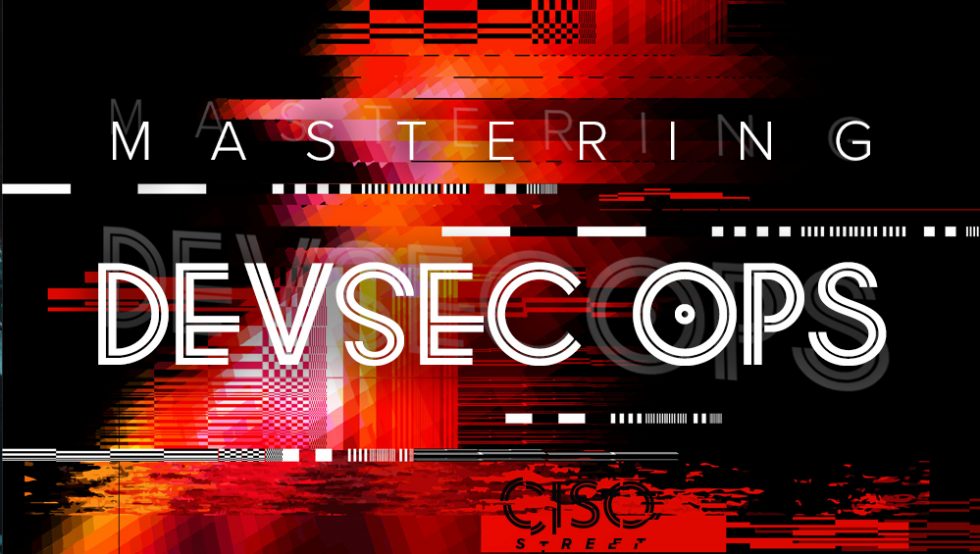Mastering DevSecOps - CISO Street